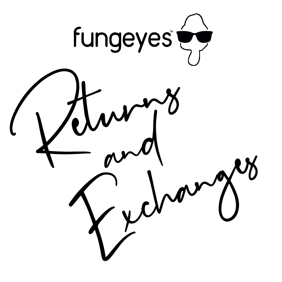 Returns and Exchanges - Fungeyes